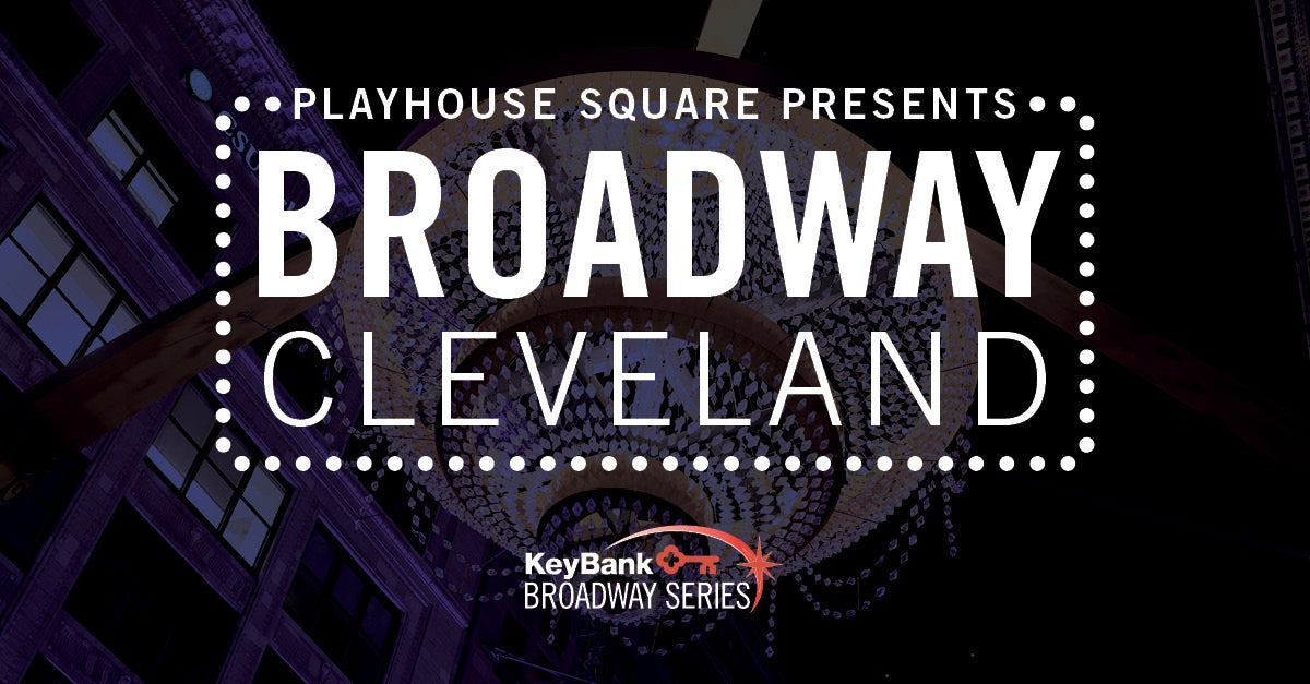 KeyBank Broadway Series | Playhouse Square
