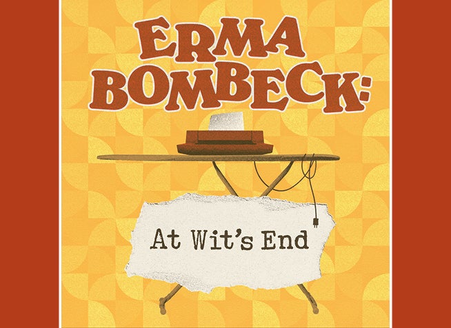 Erma Bombeck: At Wit's End | Playhouse Square